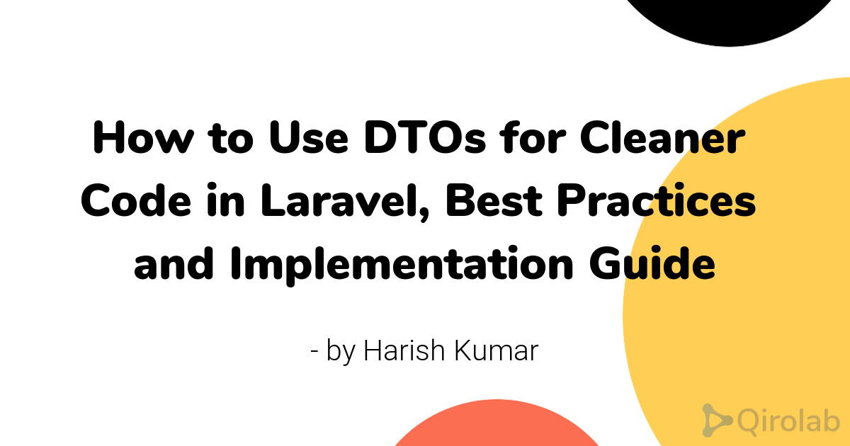 How To Use Dtos For Cleaner Code In Laravel Best Practices And Implementation Guide Qirolab