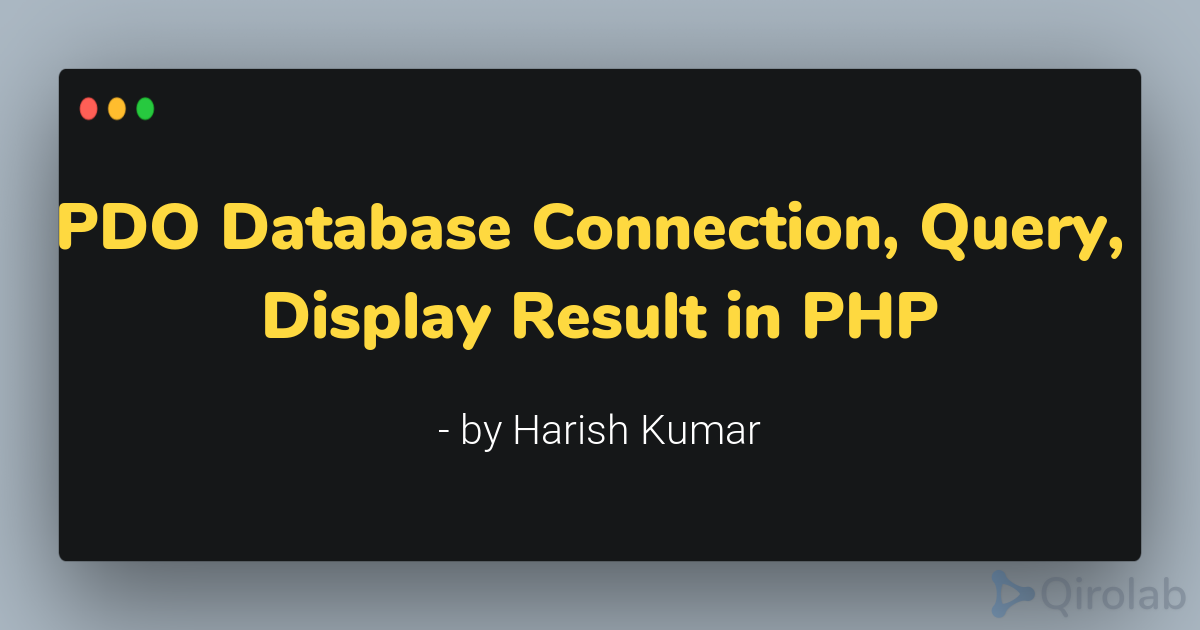 PDO Database Connection, Query, Display Result in PHP | Qirolab